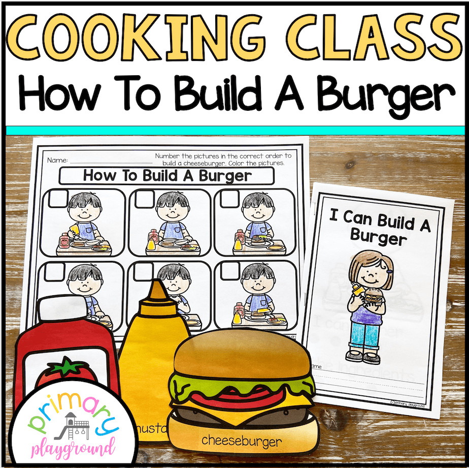 Cooking Class How To Build A Burger - Primary Playground