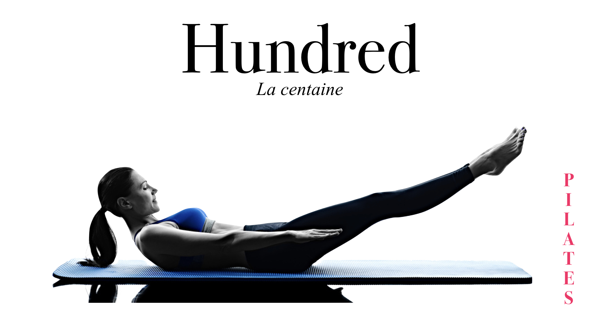 Hundred Pilates : La centaine Pilates