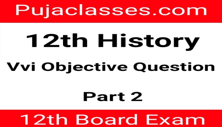 12th History Important Objective Question 2021 - Puja Classes