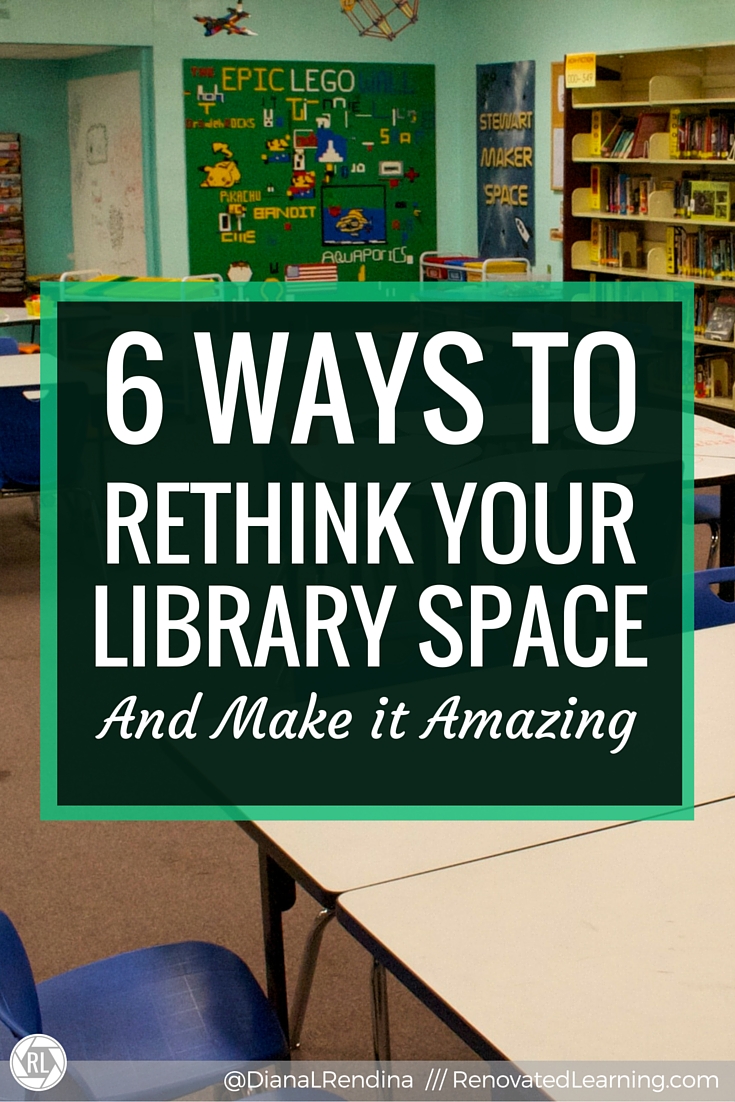 6 Ways to Rethink Your Library Space and Make It Amazing