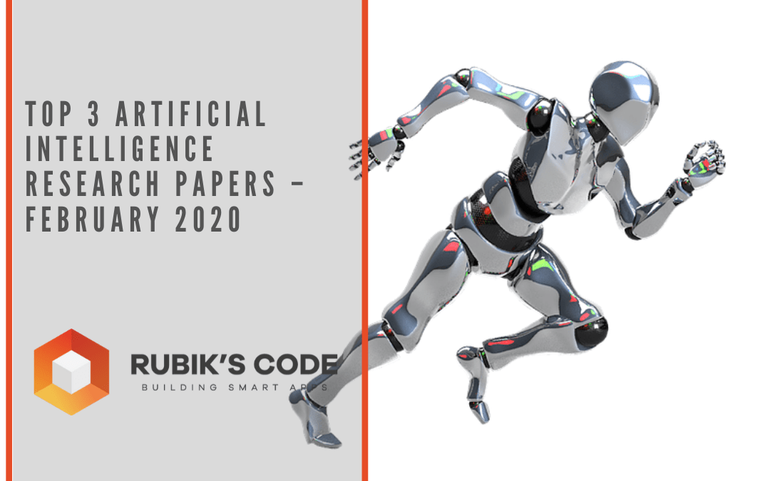 Top 3 Artificial Intelligence Research Papers February 2020 top-3-artificial-intelligence-research-papers-february-2020