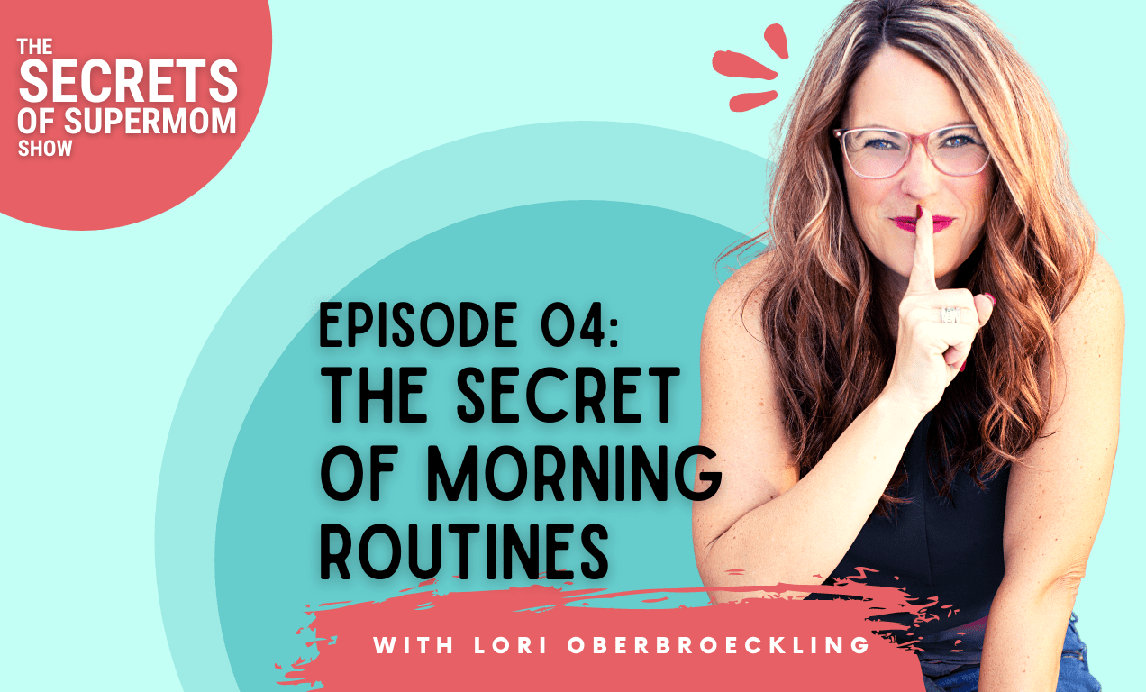 Podcast Episode 04: The Secret of Morning Routines - Secrets of Supermom