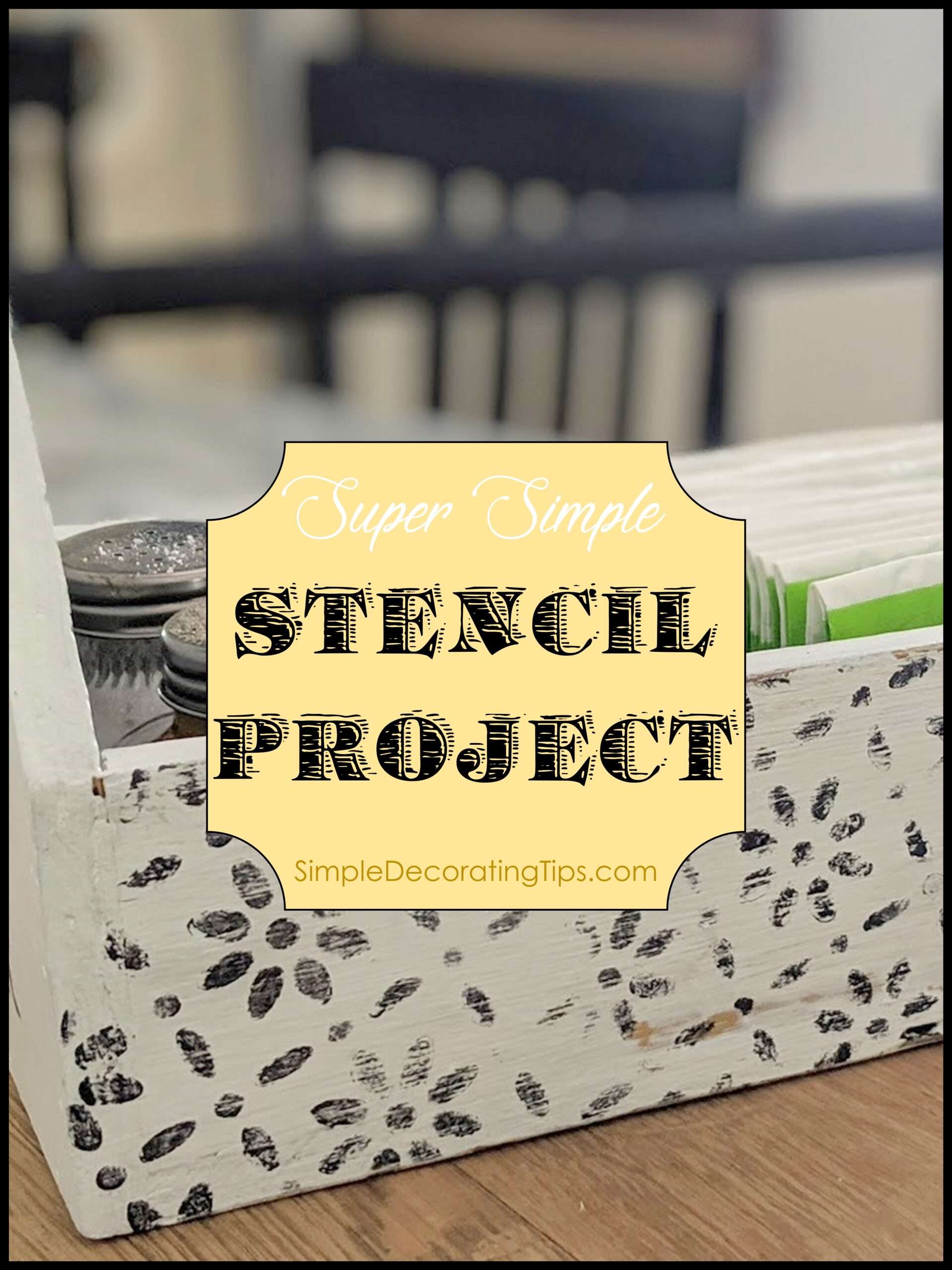 Super Simple Stencil Project with a Giveaway! - Simple Decorating Tips
