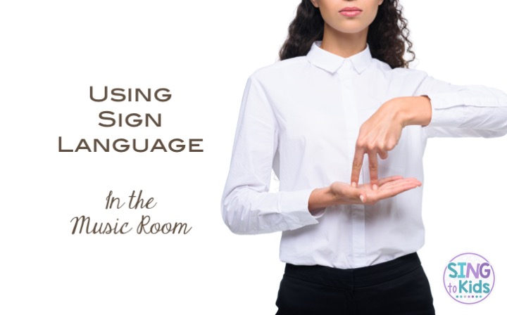 Using Sign Language in the Music Room | Sing to Kids