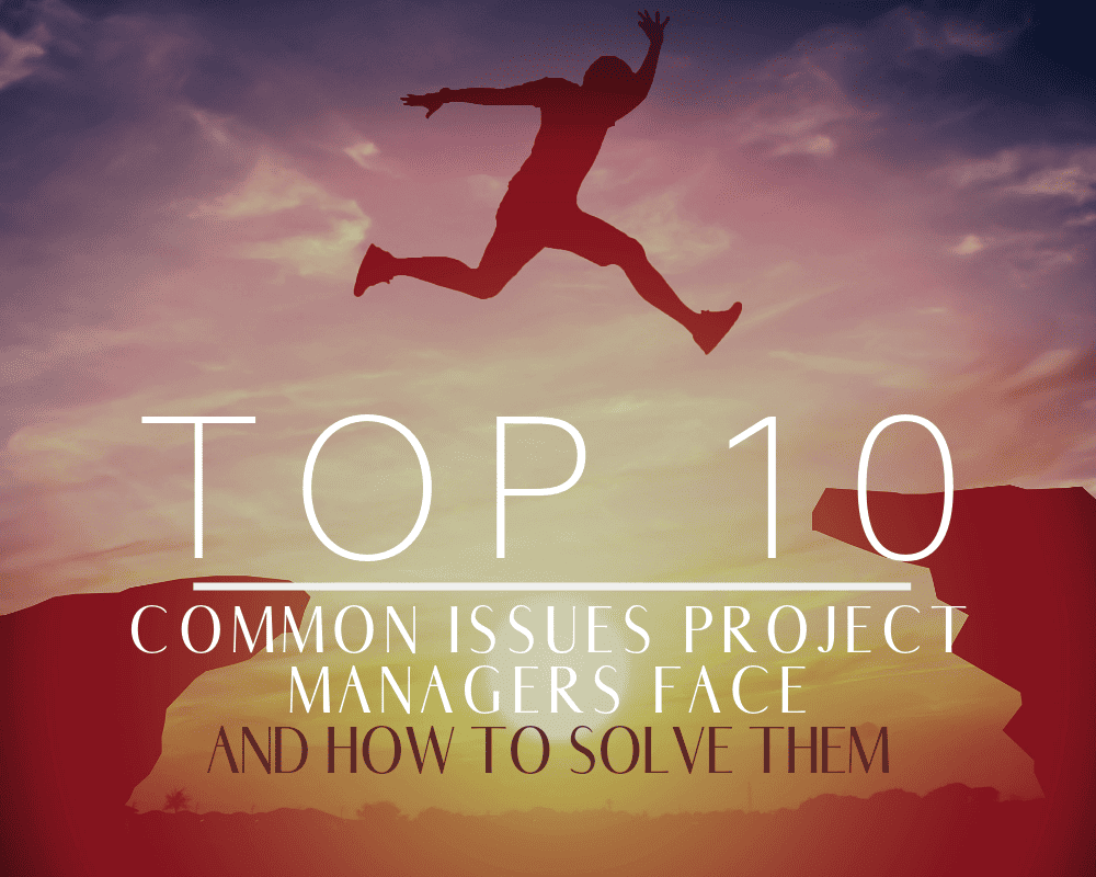 10 Common Issues Project Managers Face & How To Solve Them
