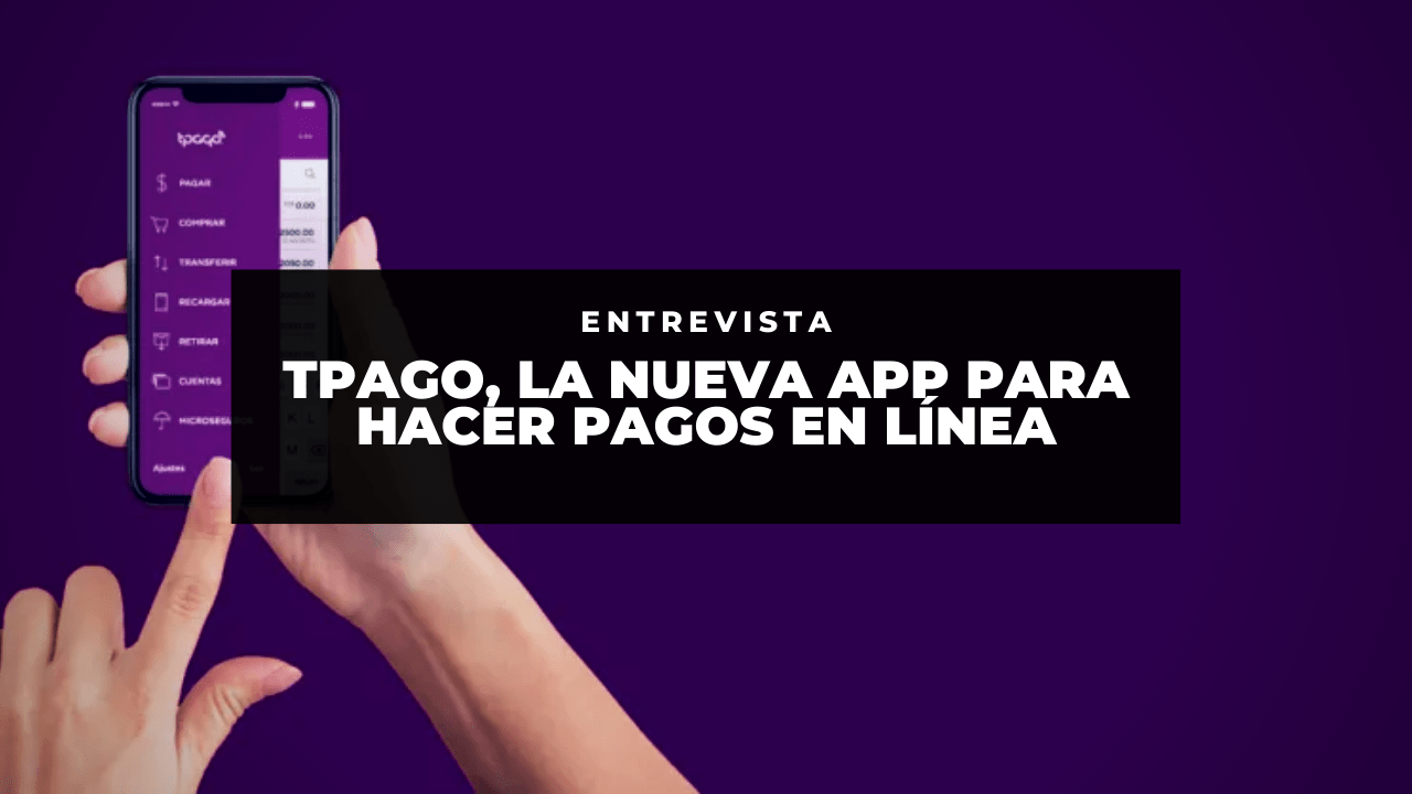 Tpago, la nueva herramienta para hacer pagos y transferencias en ...