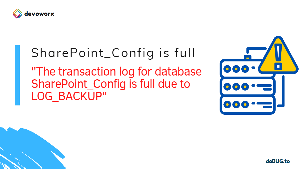 The Transaction Log For Database SharePoint_Config Is Full Due To LOG_BACKUP