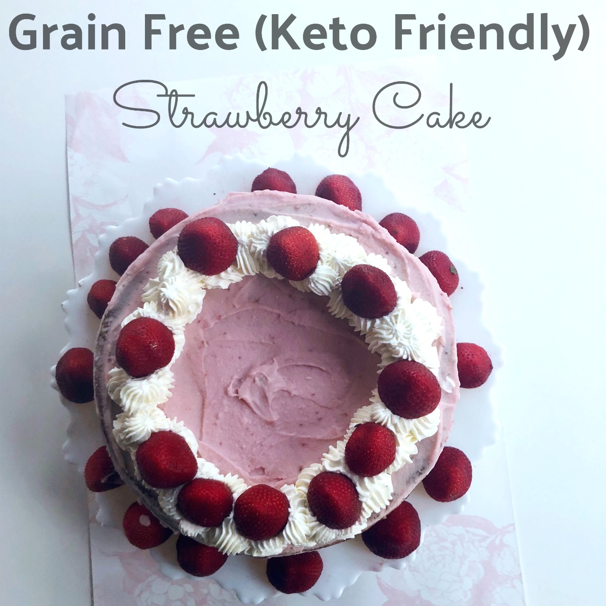 Make the Best Gluten Free Strawberry Cake, Grain Free, Low Carb