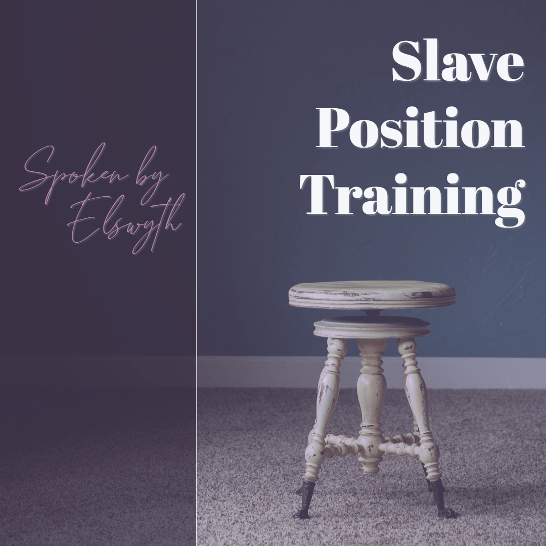 Slave Position Training - Spoken By Elswyth