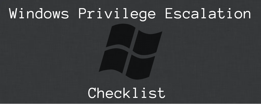 Windows Privilege Escalation Checklist - Steflan's Security Blog