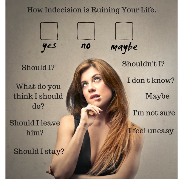 Are You Letting Indecision Ruin Your Life? - Susie Gasparovic