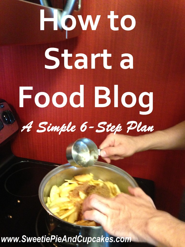 How To Start A Food Blog Sweetie Pie And Cupcakes how-to-start-a-food-blog-sweetie-pie-and-cupcakes