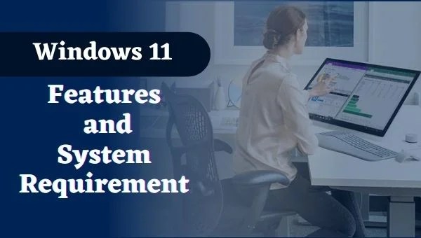 9 Windows 11 Features and Requirements | Windows 11 Operating System Review