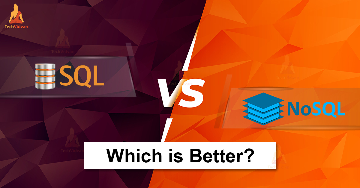 SQL vs NoSQL - Which is Better? - TechVidvan