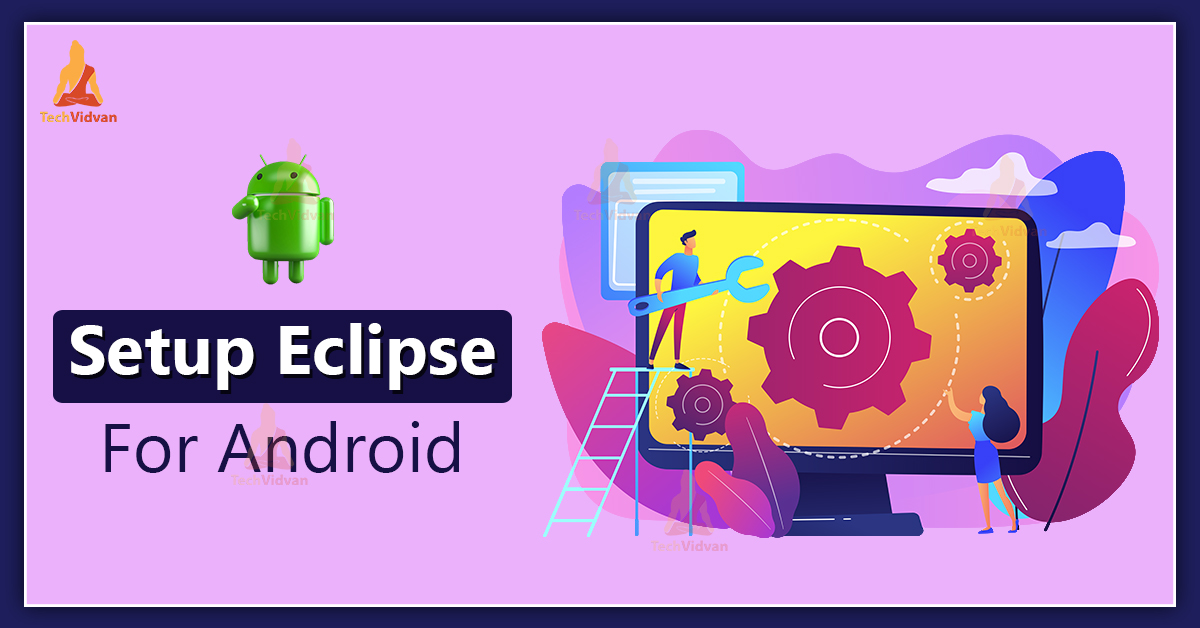 Setup Eclipse For Android - TechVidvan