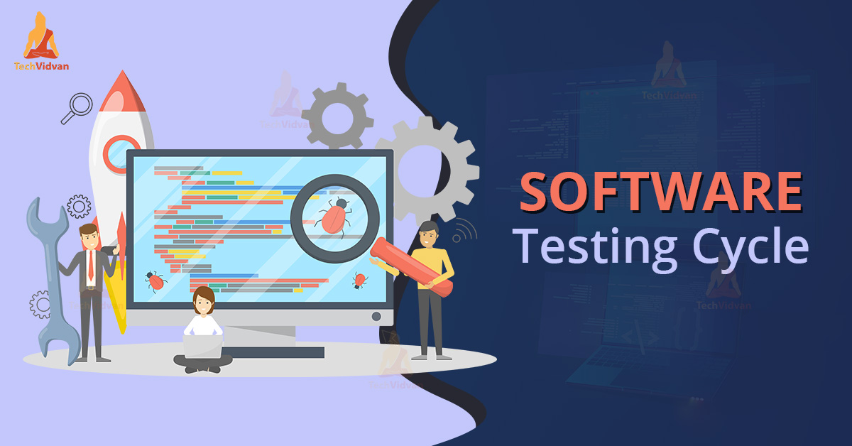 Software Testing Cycle: What is it and Why do you need it? - TechVidvan
