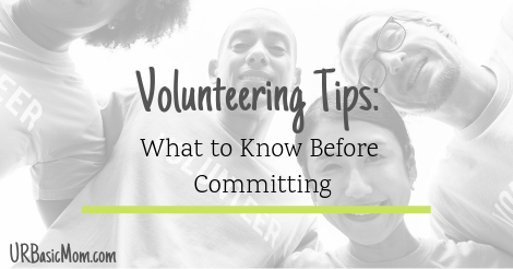 Volunteering Tips: What to Know Before Committing » The Basic Moms