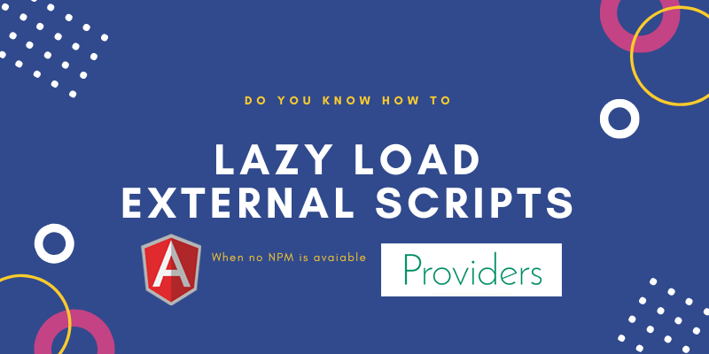 Angular: How to Lazy Load external scripts - The Code Framework