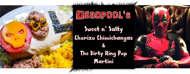 Deadpool: Chimichangas and Martinis - The Gluttonous Geek
