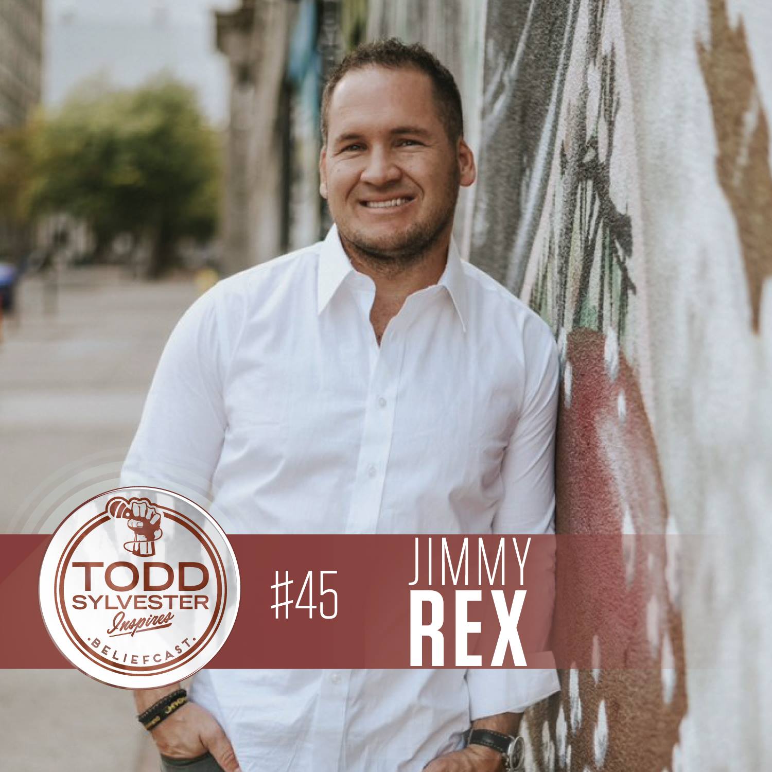 Episode #45 - Jimmy Rex - Todd Inspires