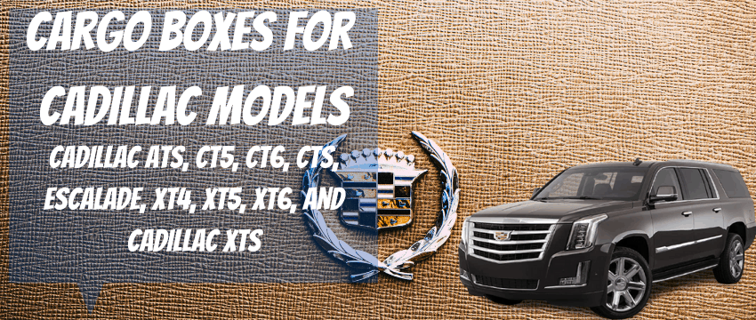 Cargo Boxes For Cadillac Models » Cargo Solutions