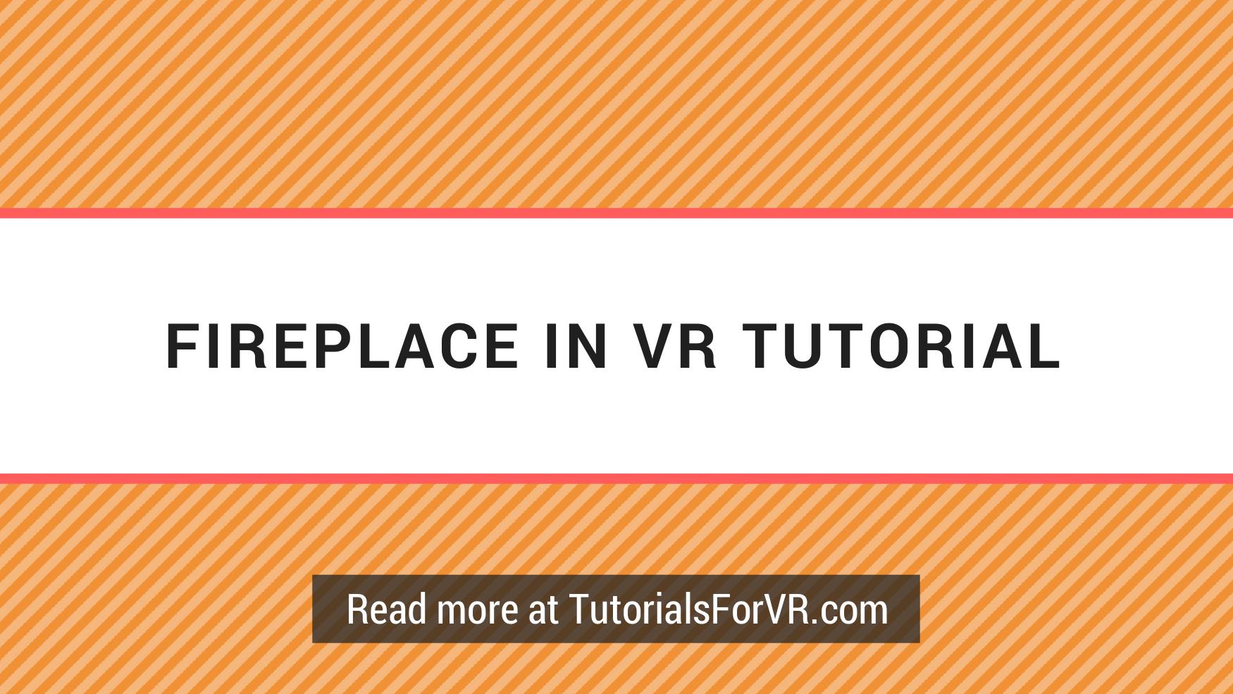 Fireplace in WebVR tutorial - Using Objects and Shaders in WebVR TutorialsForVR