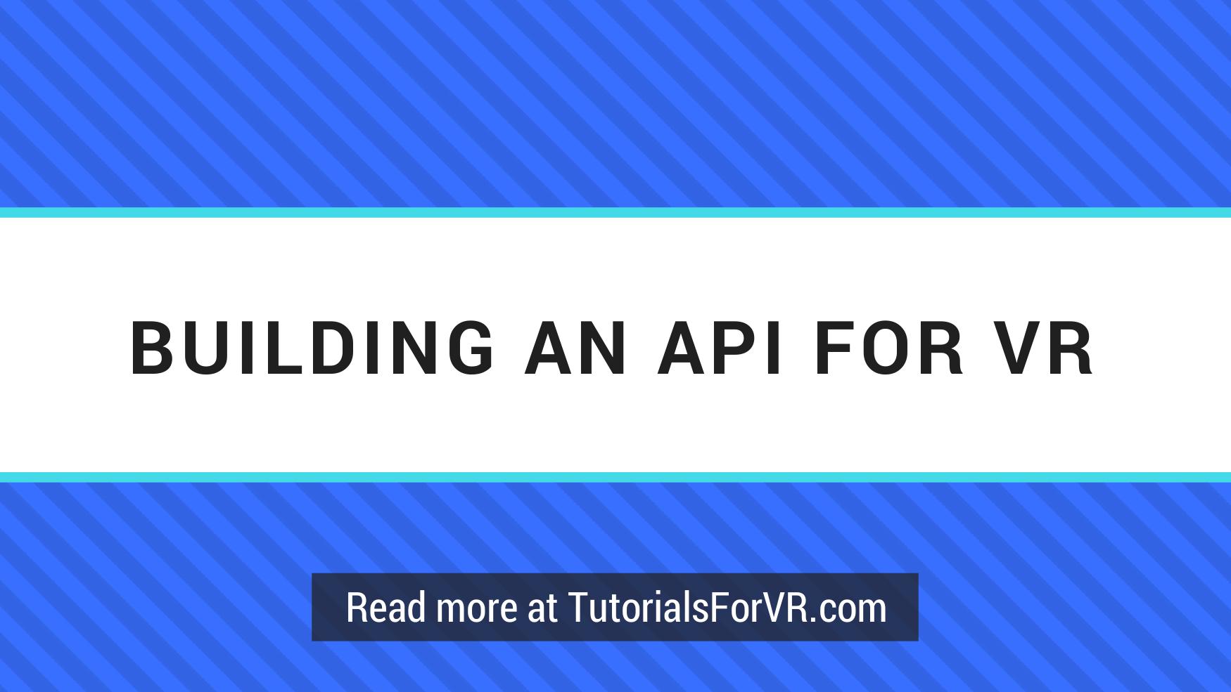 Building an API for VR and 360 TutorialsForVR