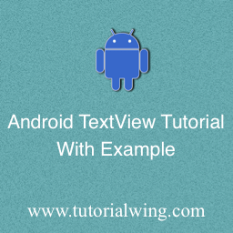 Android Textview Widget Tutorial With Example - Tutorialwing