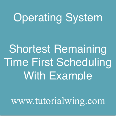 Shortest Remaining Time First Scheduling Algorithm - Tutorialwing