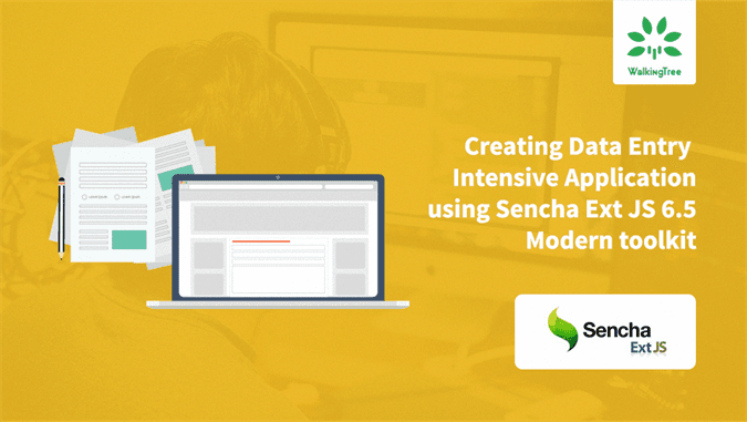 Creating Data Entry Intensive Application using Ext JS 6.5 Modern toolkit