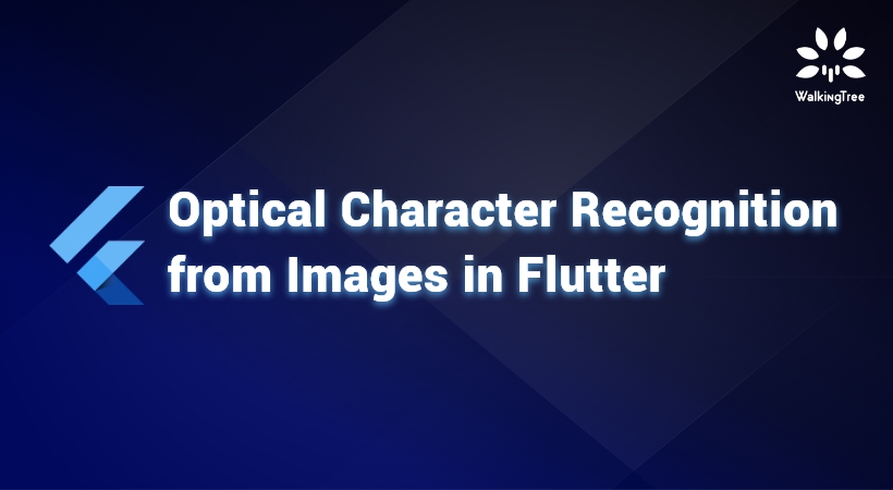 Optical Character Recognition from Images in Flutter - WalkingTree Technologies