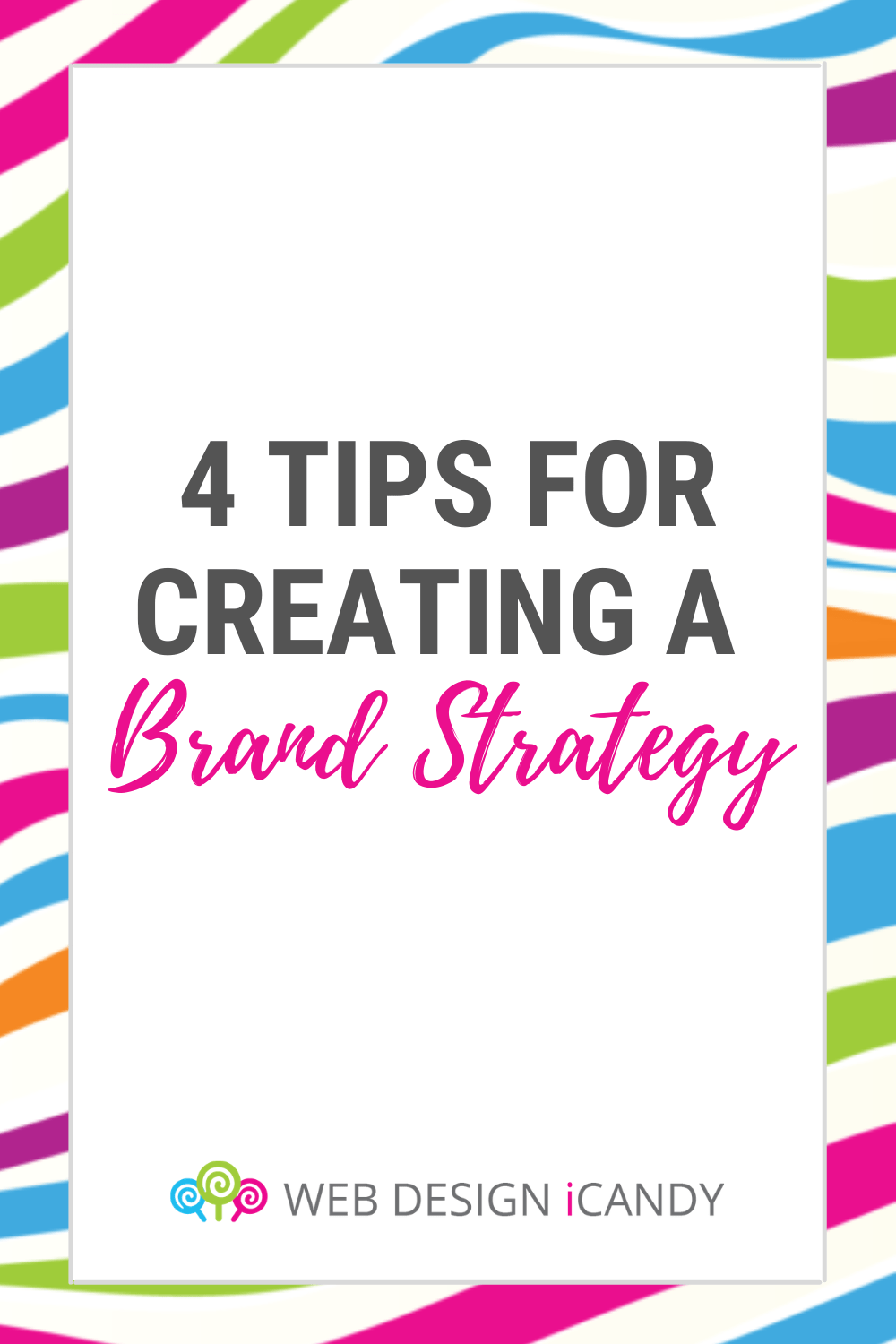 4 Pro-Tips For Creating A Brand Strategy - Web Design iCandy ...