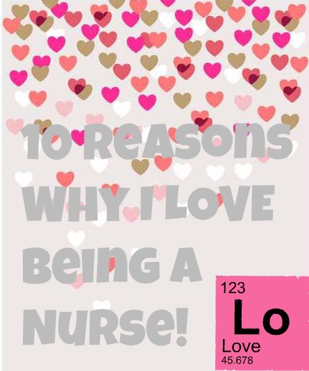 10 Reasons why I LOVE being a Nurse! - Whole Life Nurse