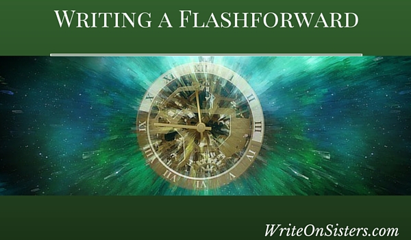Writing a Flashforward – WriteOnSisters.com