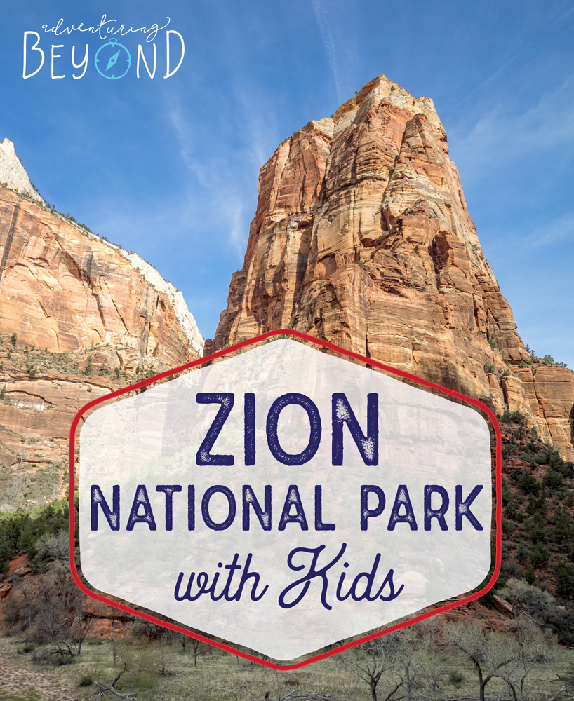 Zion National Park with Kids - Adventuring Beyond