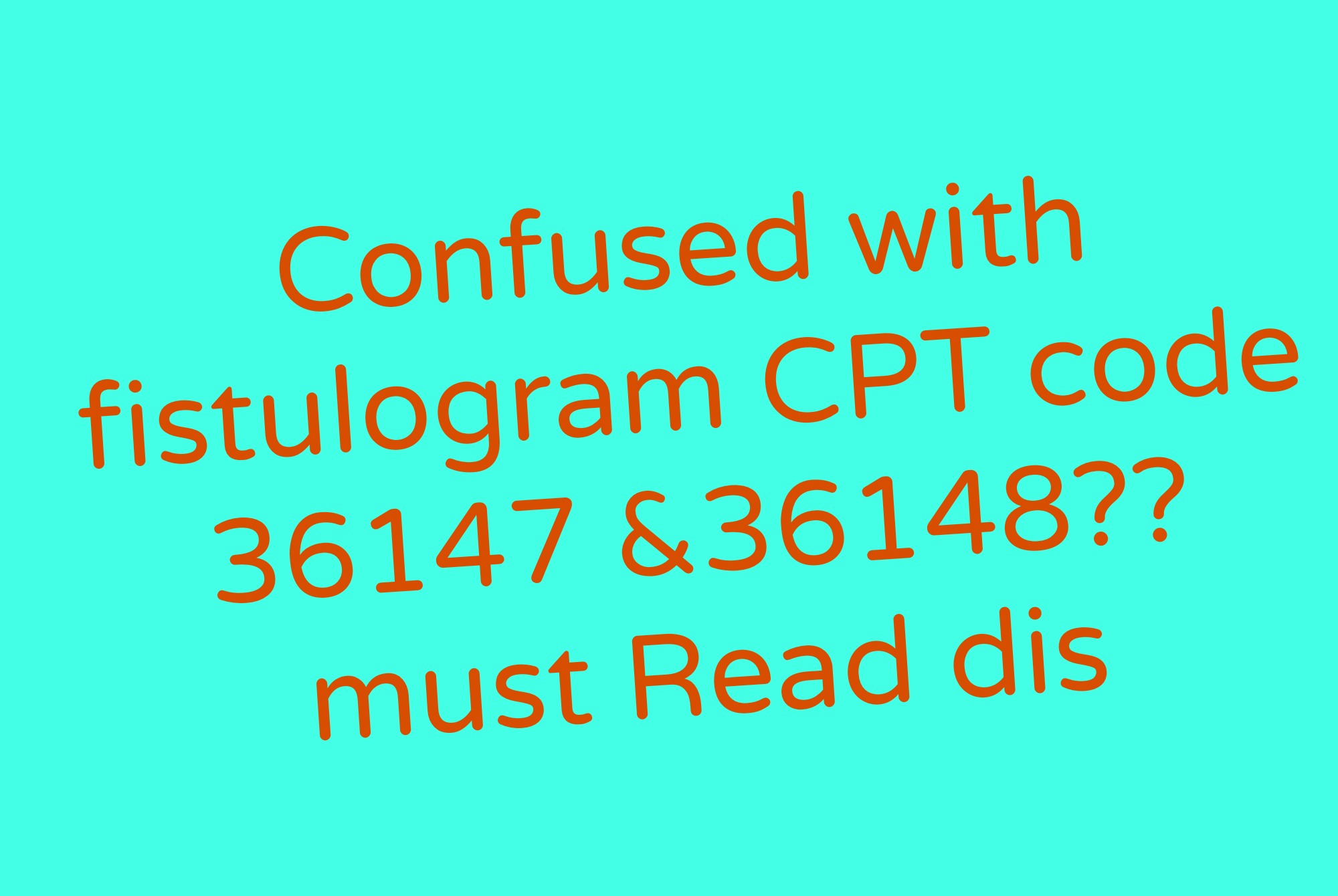 Confused With Fistulogram CPT Code 36147 And 36148 Read This confused-with-fistulogram-cpt-code-36147-and-36148-read-this