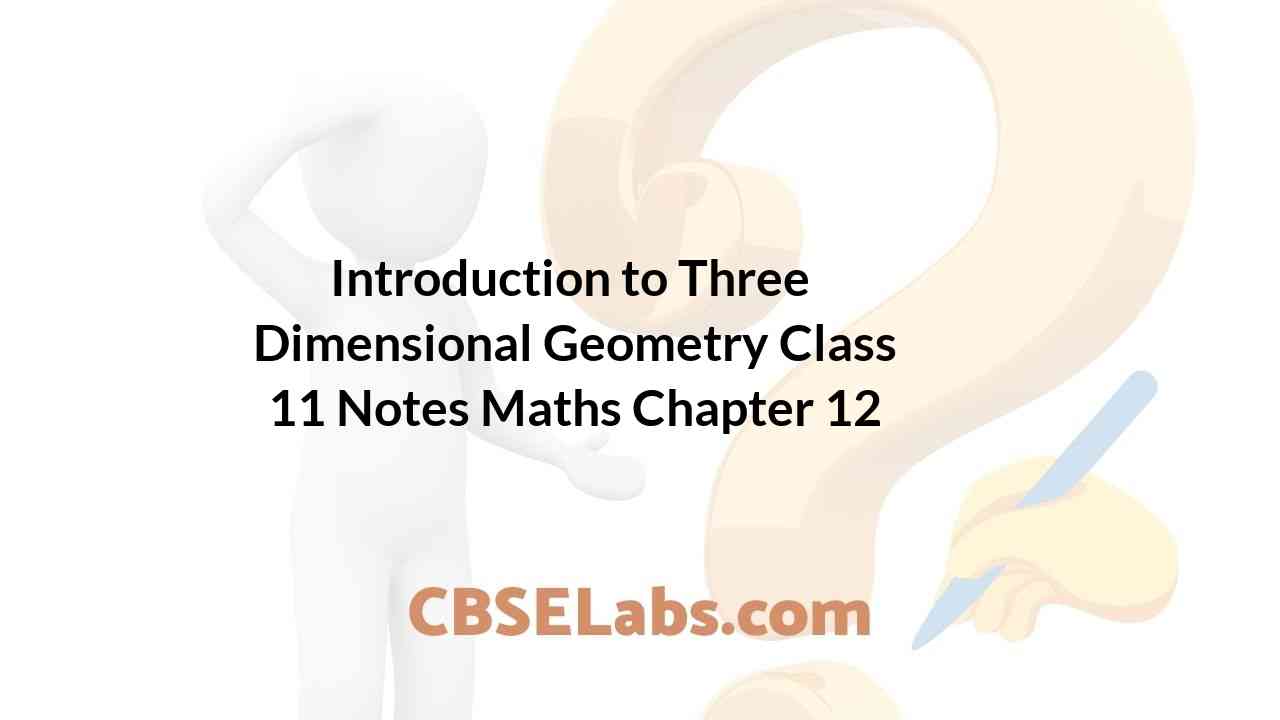 Introduction to Three Dimensional Geometry Class 11 Notes Maths Chapter ...
