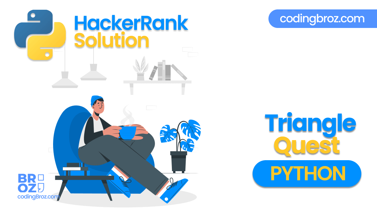 Triangle Quest in Python | HackerRank Solution - CodingBroz