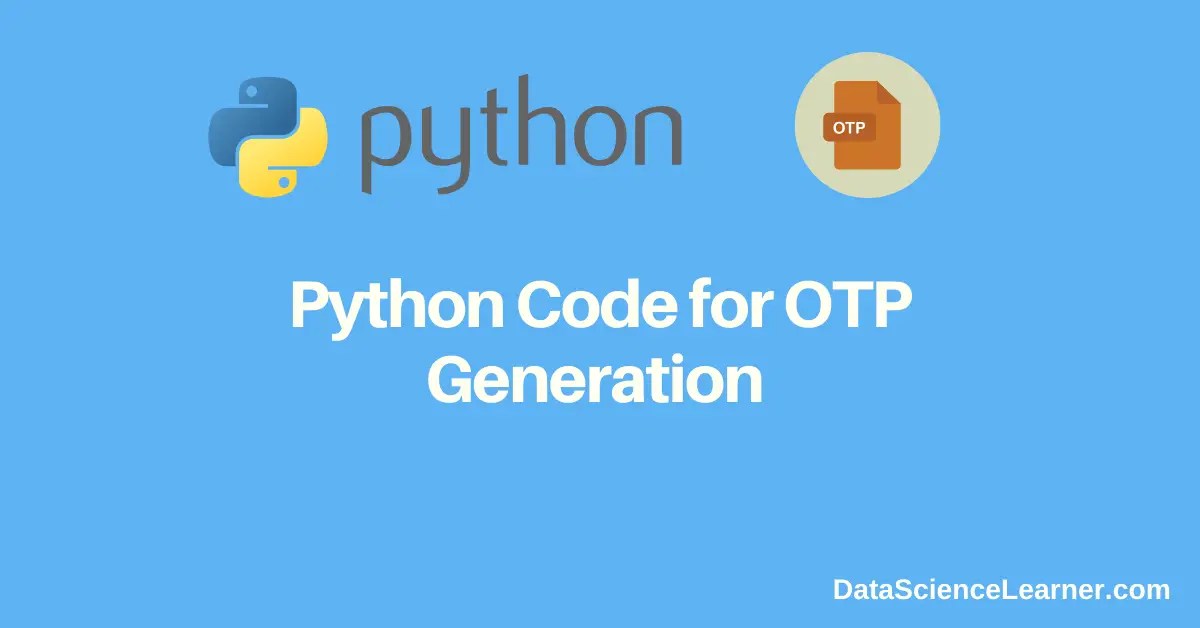 Python Code for OTP Generation : In 4 Steps only