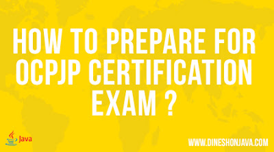 How to Prepare for OCPJP Certification Exam? - Dinesh on Java