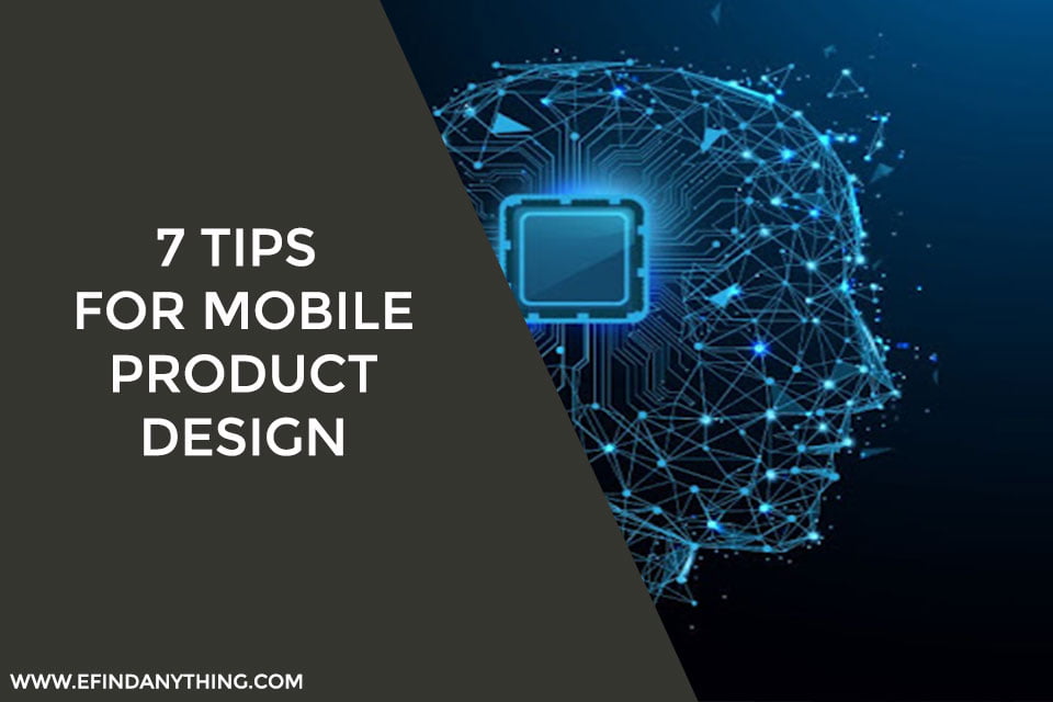 7 Tips For Mobile Product Design - E Find Anything