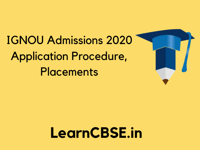 IGNOU Admissions 2020 | Application Procedure, Placements, Scholarships ...