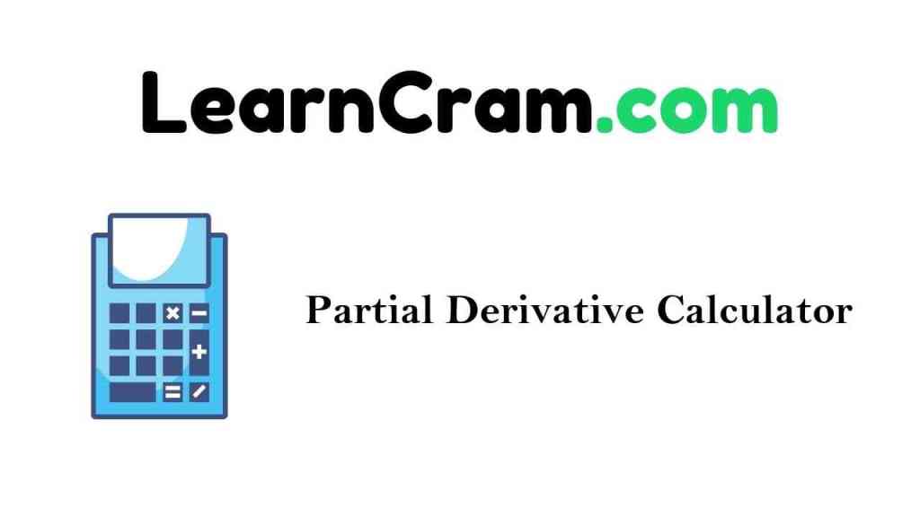 Partial Derivative Calculator | Free Online Math Calculator – Learn Cram