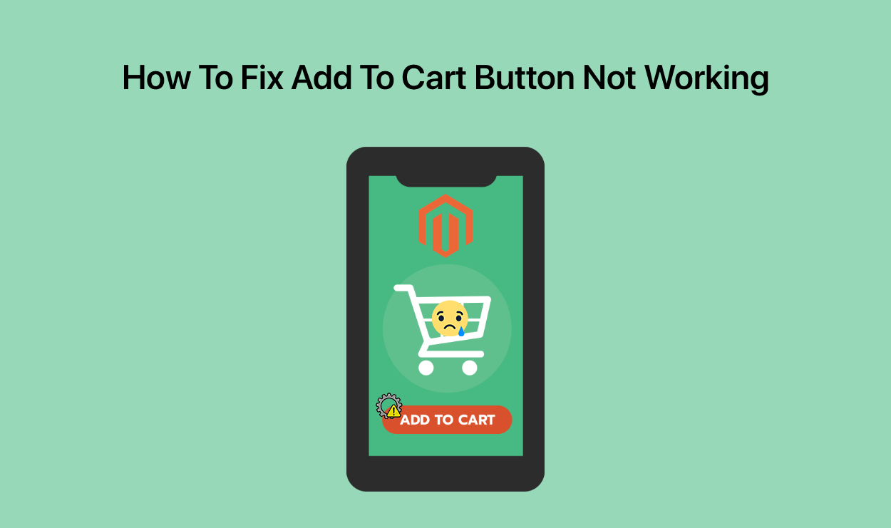 How To Fix Add To Cart Button Not Working In Magento 2 Magetop Blog