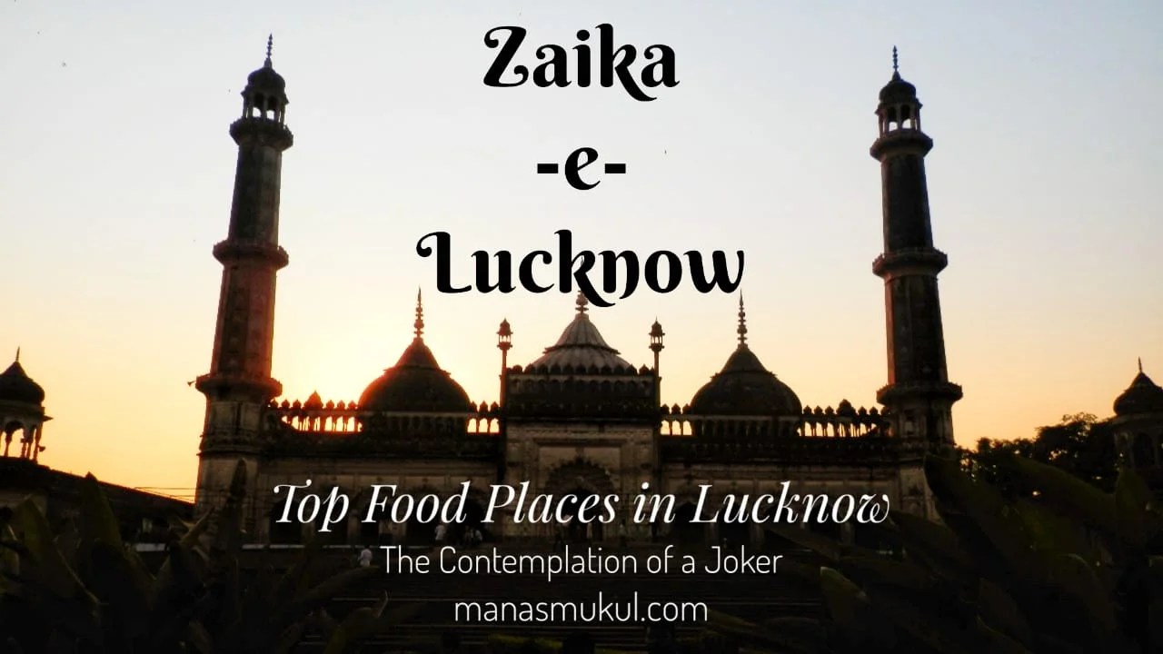 Zaika-e-Lucknow: Top food places in Lucknow - The Contemplation Of a Joker
