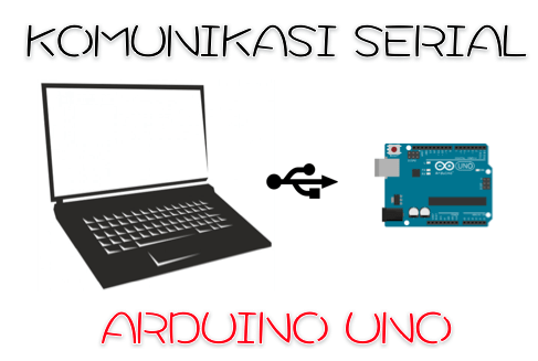 Komunikasi Serial Arduino Uno via komputer
