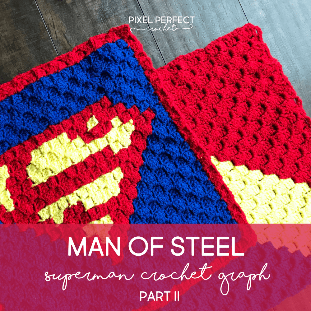 Man of Steel | Superman Crochet Panel | Part 2 | – Pixel Perfect Crochet