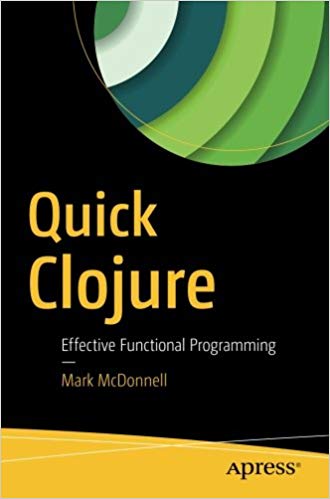 Quick Clojure: Effective Functional Programming - Programmer Books