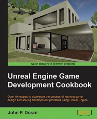 Unreal Engine Game Development Cookbook - Programmer Books