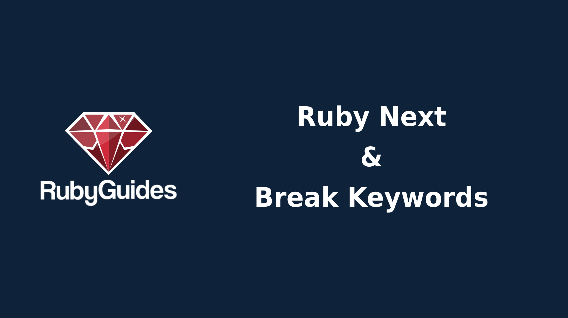 Understanding The Ruby Next & Break Keywords - RubyGuides